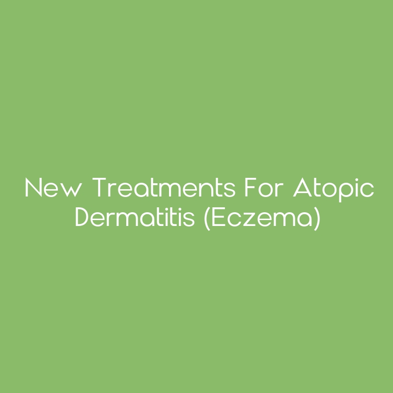 New Treatments For Atopic Dermatitis Eczema Ceimpact