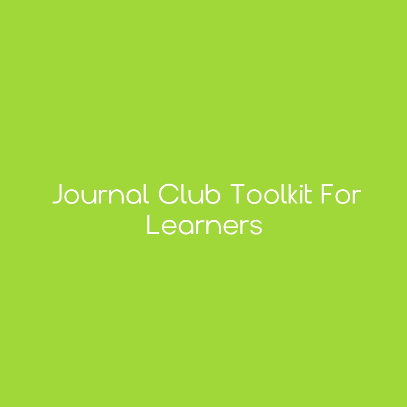 Journal Club Toolkit for Learners - CEimpact Journal Club Toolkit for Learners - CEimpact